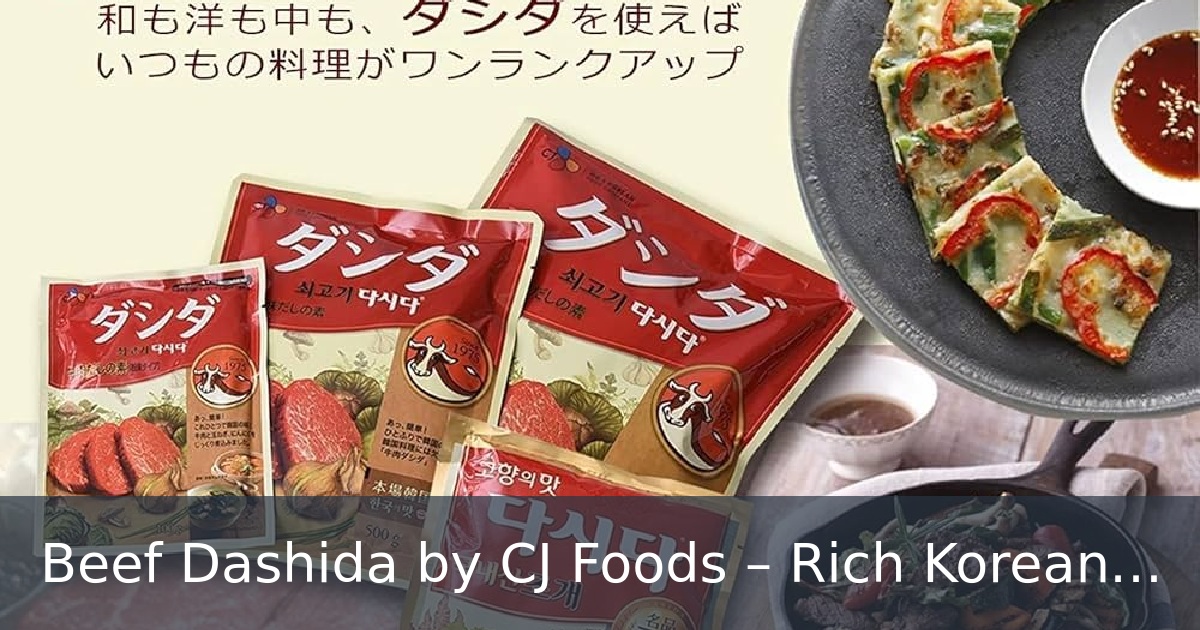 Deanna2u - Beef Dashida by CJ Foods – Rich Korean Umami Flavor